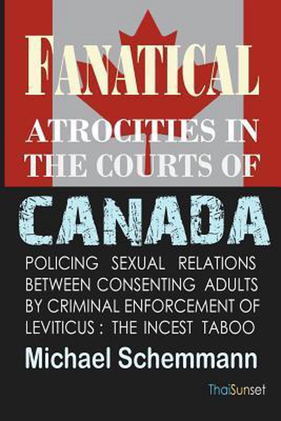 Fanatical Atrocities in the Courts of Canada: Policing Sexual Relations ...