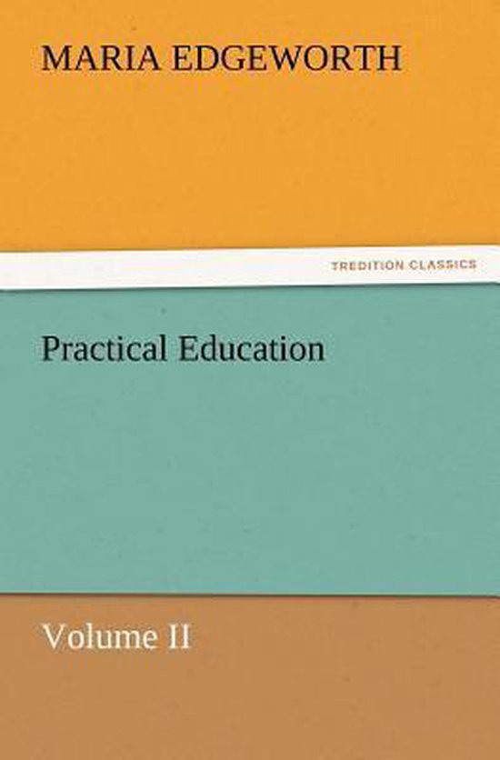Practical Education, Volume II | 9783847223863 | Maria Edgeworth ...
