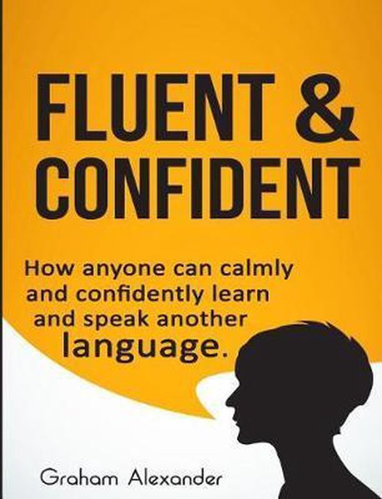 Fluent and Confident | 9781539597087 | Graham Alexander | Boeken | bol