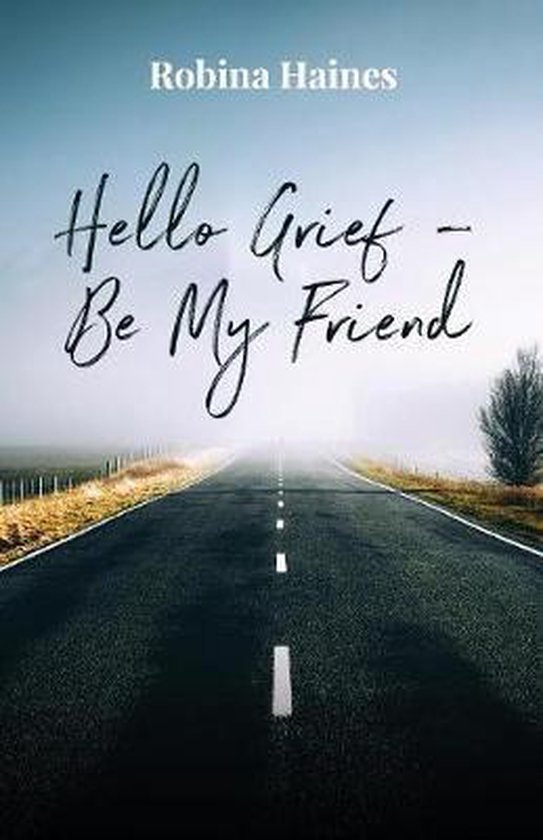 Hello Grief - Be My Friend, Robina Haines | 9780648256700 | Boeken ...