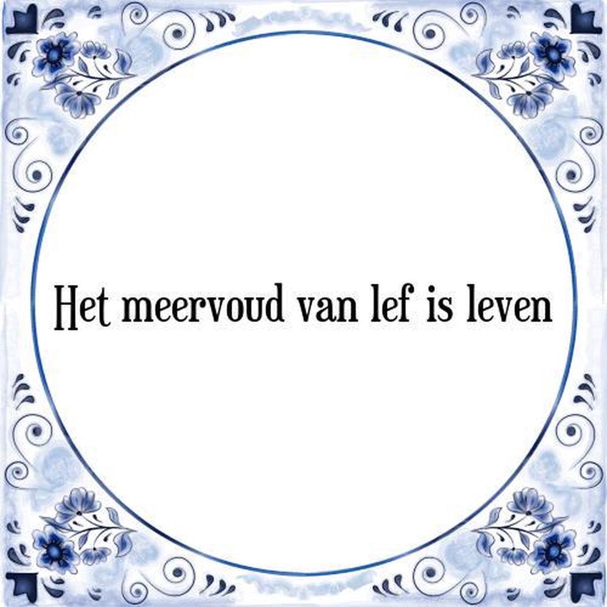 Tegeltje met Spreuk (Tegeltjeswijsheid): Het meervoud van lef is leven + Kado... | bol.com