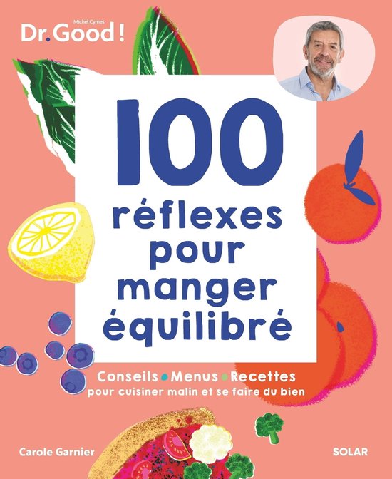 Dr. Good ! - 100 réflexes pour manger équilibré (ebook), Carole Garnier |... | bol