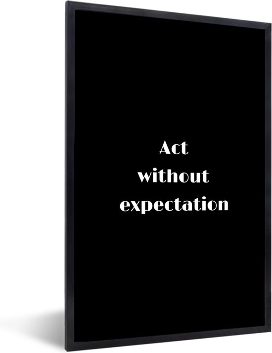 Fotolijst incl. Poster - Spreuken - Act without expectation - Quotes ...