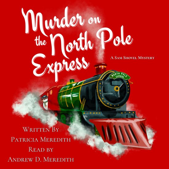 Murder on the North Pole Express, Patricia Meredith | 9798882372049 ...