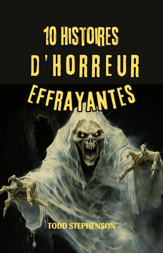 10 Histoires d’Horreur Effrayantes (ebook), Todd Stephenson ...