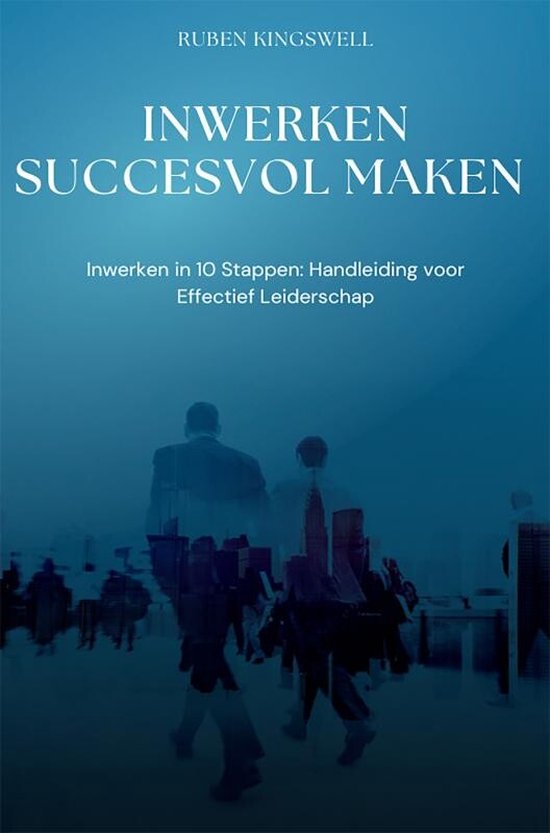 Inwerken Succesvol Maken (ebook), Ruben Kingswell | 9789403780344 ...