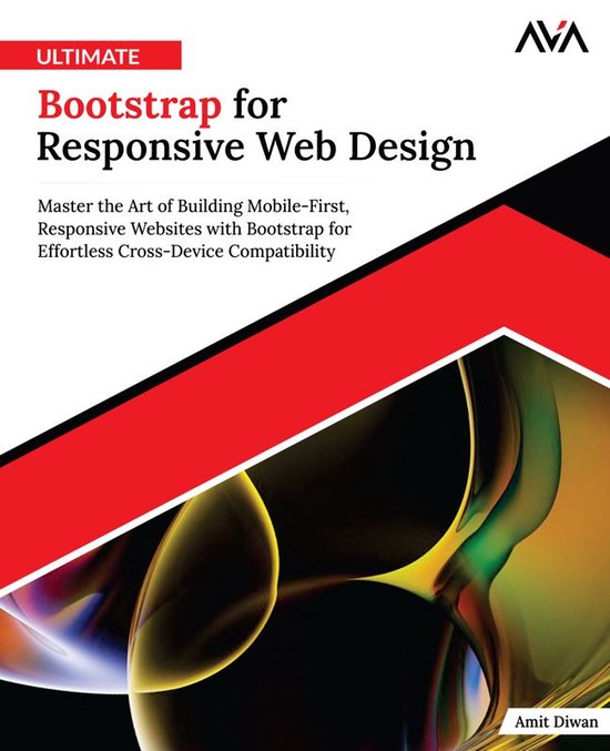 Ultimate Bootstrap for Responsive Web Design: Master the Art of Building Mobile-First,... | bol