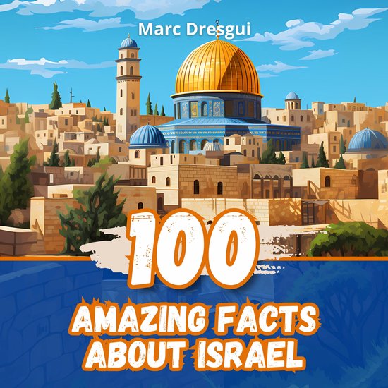 100 Amazing Facts about Israel, Marc Dresgui | 9798347861712 | Boeken | bol
