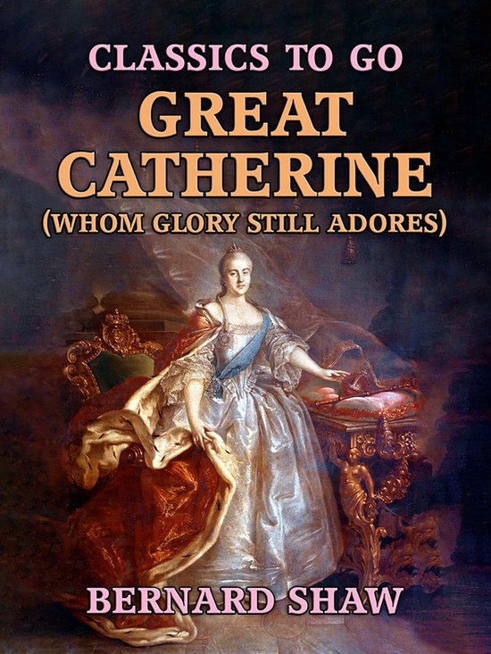 Classics To Go - Great Catherine (Whom Glory Still Adores) (ebook ...