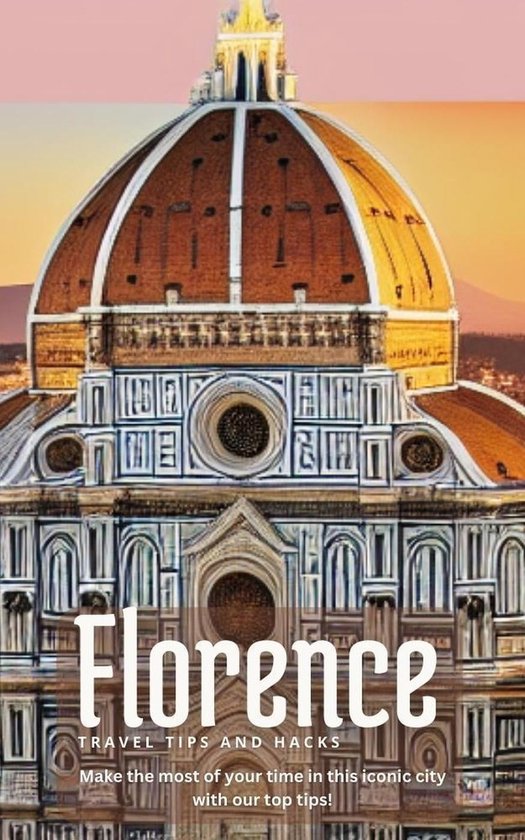 Florence Travel Tips and Hacks: Make the Most of Your Time in This Iconic City With... | bol.com