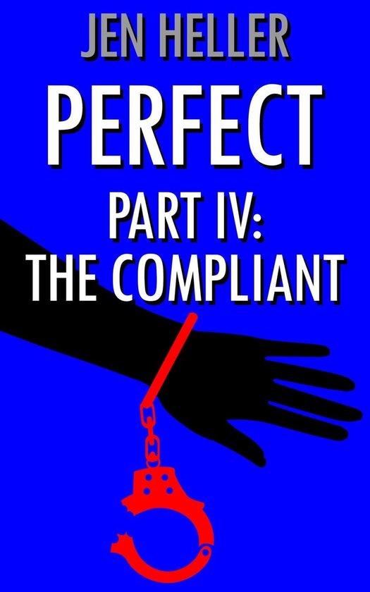 Perfect 4 - Perfect Part IV: The Compliant (ebook), Jen Heller ...