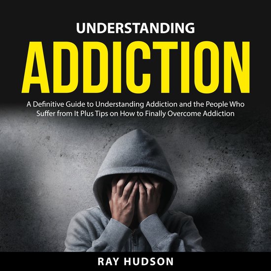 Understanding Addiction, Ray Hudson | 9798823423984 | Boeken | bol
