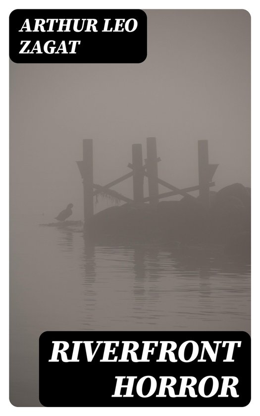 Riverfront Horror (ebook), Arthur Leo Zagat | 8596547320449 | Boeken | bol.com