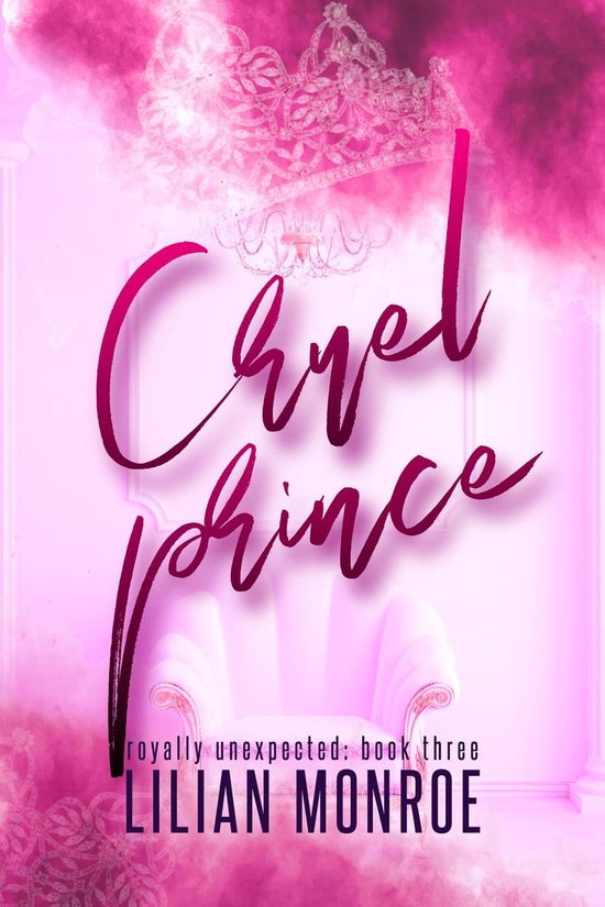 Royally Unexpected 3 - Cruel Prince (ebook), Lilian Monroe ...