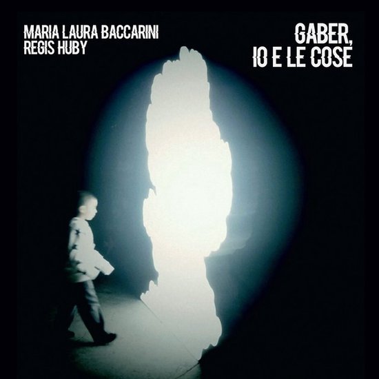 Maria Laura Baccarini & Huby Regis - Gaber, Io E Le Cose (CD), Maria ...