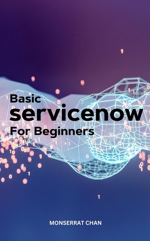 Basic ServiceNow For Beginners (ebook), Monserrat Chan | 1230006441784 ...
