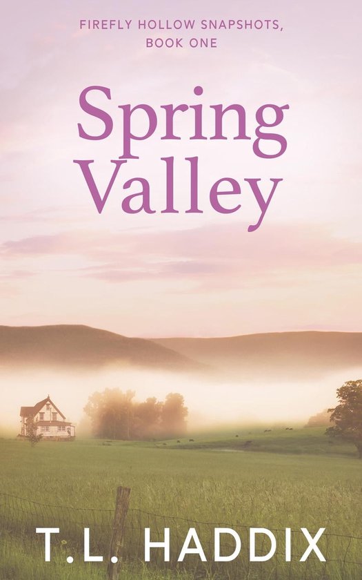 Firefly Hollow Snapshots 1 - Spring Valley (ebook), t. L. Haddix ...