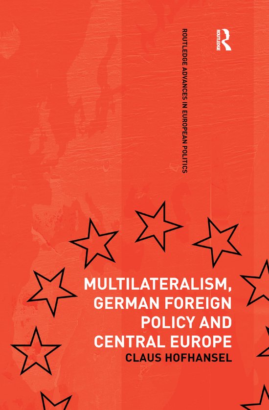 Multilateralism, German Foreign Policy and Central Europe ...