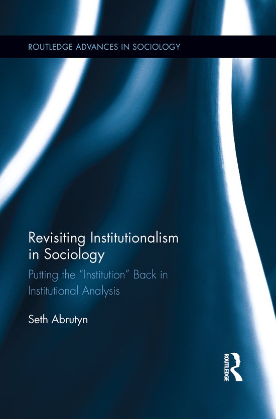 Revisiting Institutionalism in Sociology | 9781138639676 | Seth Abrutyn ...