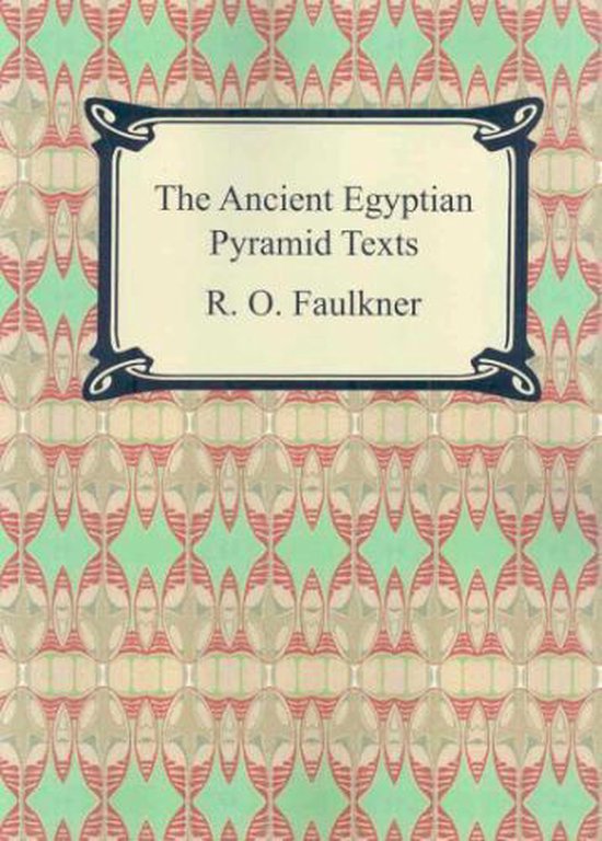 The Ancient Egyptian Pyramid Texts | 9781420929348 | R. O. Faulkner ...