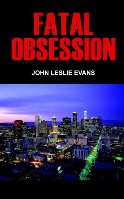 Fatal Obsession, John Leslie Evans | 9781418482985 | Boeken | bol.com
