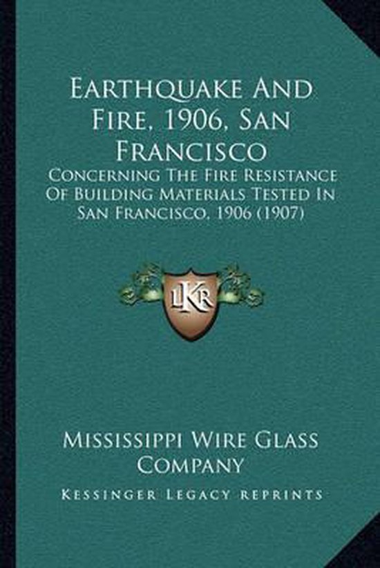 Earthquake and Fire, 1906, San Francisco, Mississippi Wire Glass Co ...