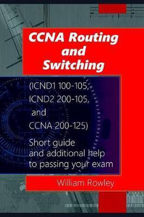 CCNA Routing and Switching (ICND1 100-105, ICND2 200-105, and CCNA 200-125), William... | bol.com