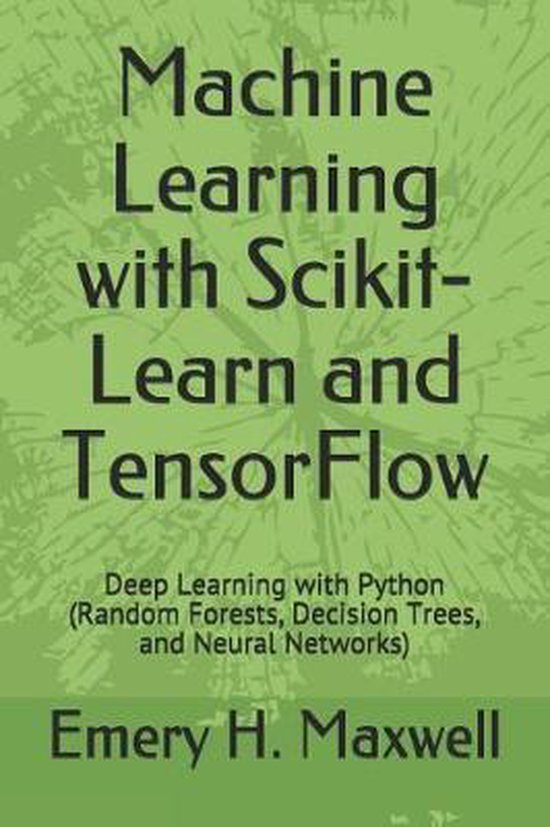 Machine Learning with Scikit-Learn and TensorFlow, Emery H Maxwell | 9781092130776 |... | bol
