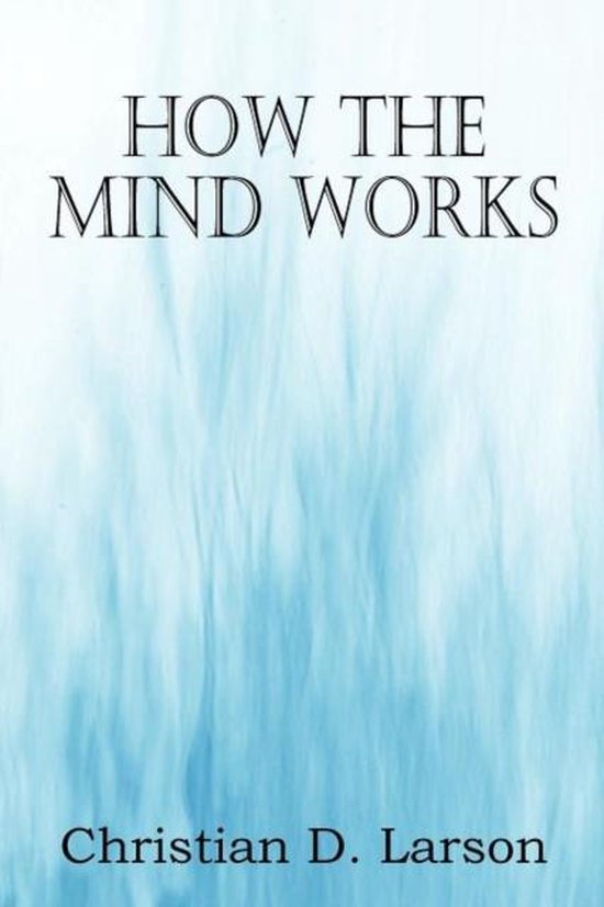How The Mind Works | 9781612038513 | Christian D Larson | Boeken | bol.com