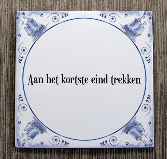 Tegeltje met Spreuk (Tegeltjeswijsheid): Aan het kortste eind trekken + Kado... | bol