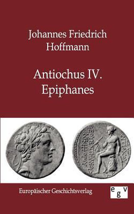 Antiochus IV. Epiphanes, Johannes Friedrich Hoffmann | 9783863825973 ...