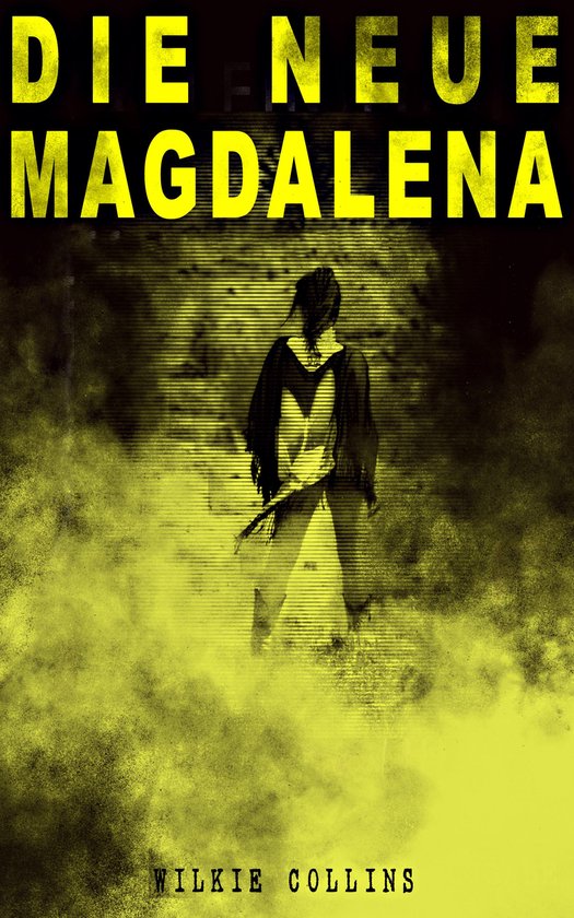 Die Neue Magdalena (Vollständige deutsche Ausgabe) (ebook), Wilkie ...