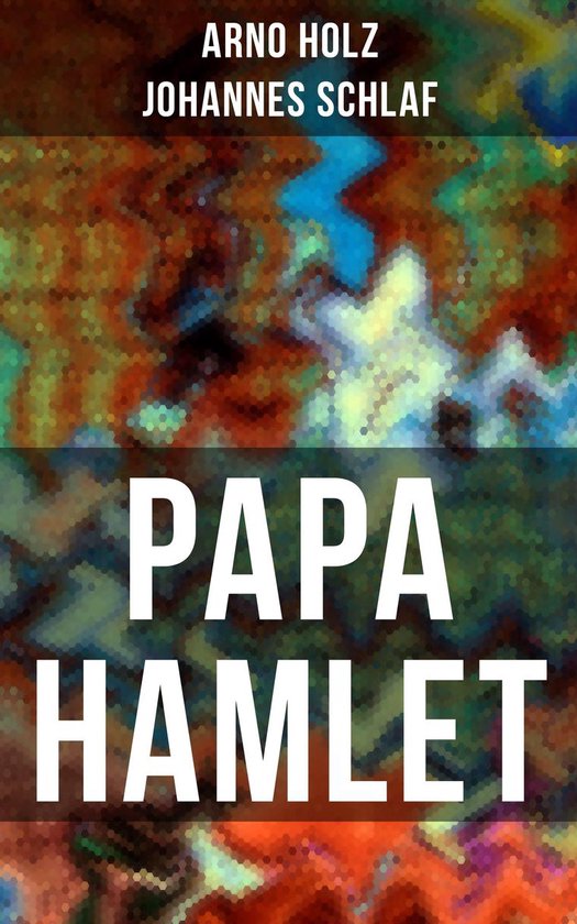 Papa Hamlet (ebook), Arno Holz | 9788027215164 | Boeken | bol.com