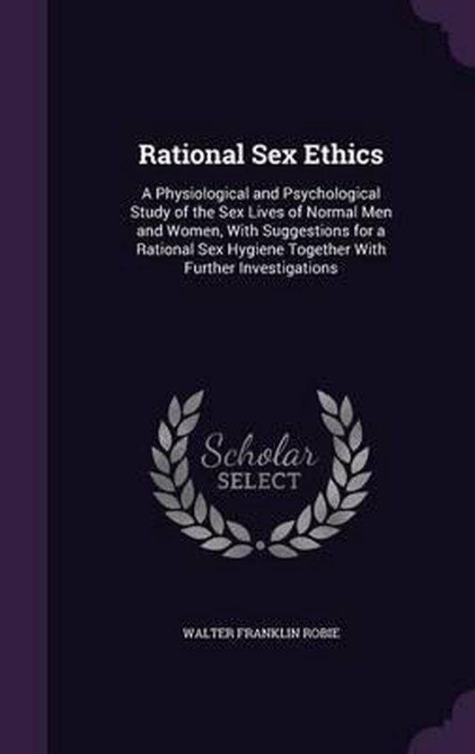 Rational Sex Ethics Walter Franklin Robie 9781358624896 Boeken