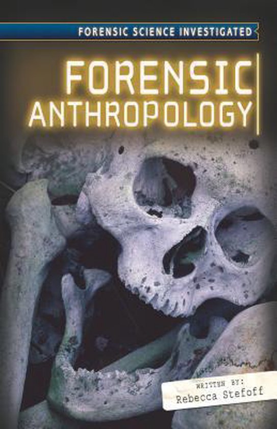 Forensic Anthropology | 9780761441427 | Rebecca Stefoff | Boeken | bol.com