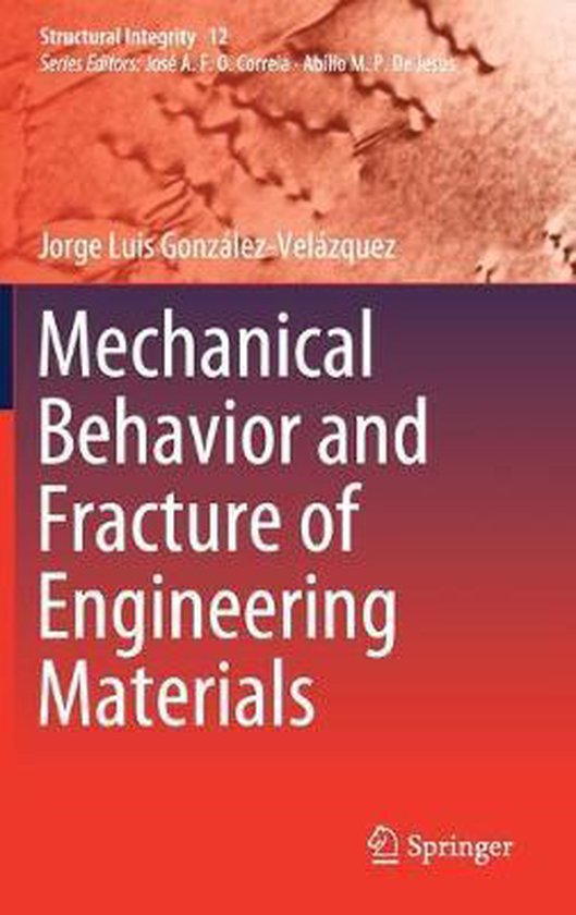Structural Integrity- Mechanical Behavior and Fracture of Engineering ...