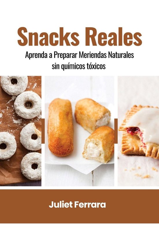 Snacks Reales: Aprenda a Preparar Meriendas Naturales sin Químicos ...