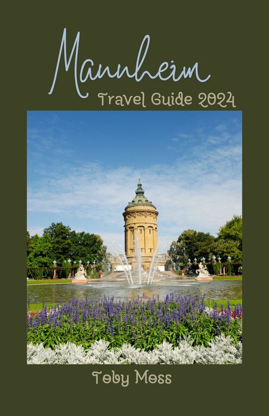 Mannheim Travel Guide 2024 (ebook), Toby moss | 1230008157935 | Boeken ...
