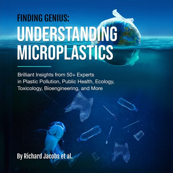 Finding Genius: Understanding Microplastics, Richard Jacobs ...