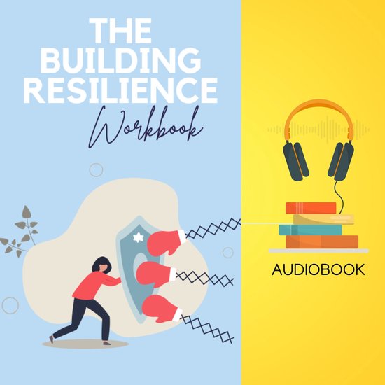 Building Resilience Workbook, The: Bounce Back Stronger and Thrive in ...