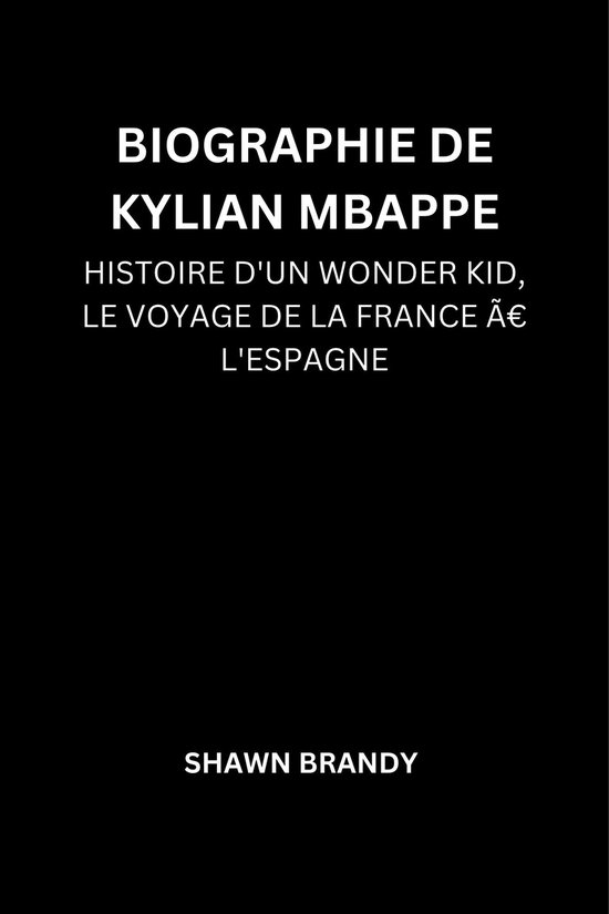 BIOGRAPHIE DE KYLIAN MBAPPE (ebook), Shawn Brandy | 1230007914010 ...