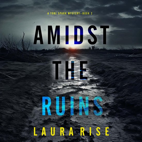 Amidst the Ruins (A Tori Spark FBI Suspense Thriller—Book Two), Laura Rise |... | bol