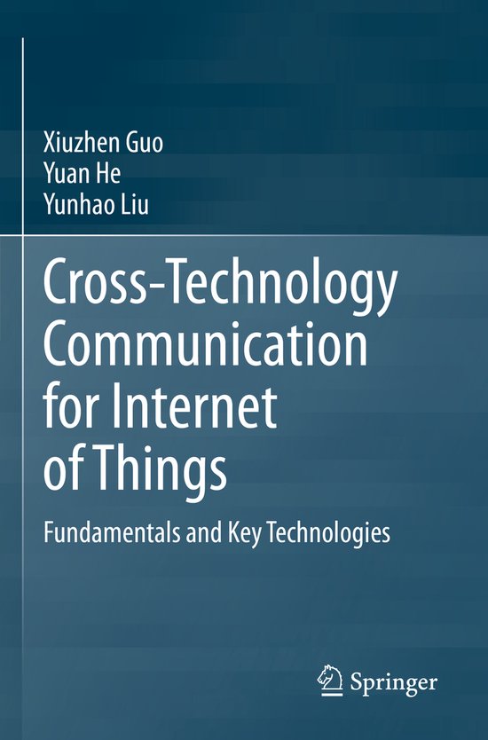 Cross-Technology Communication for Internet of Things, Xiuzhen Guo ...