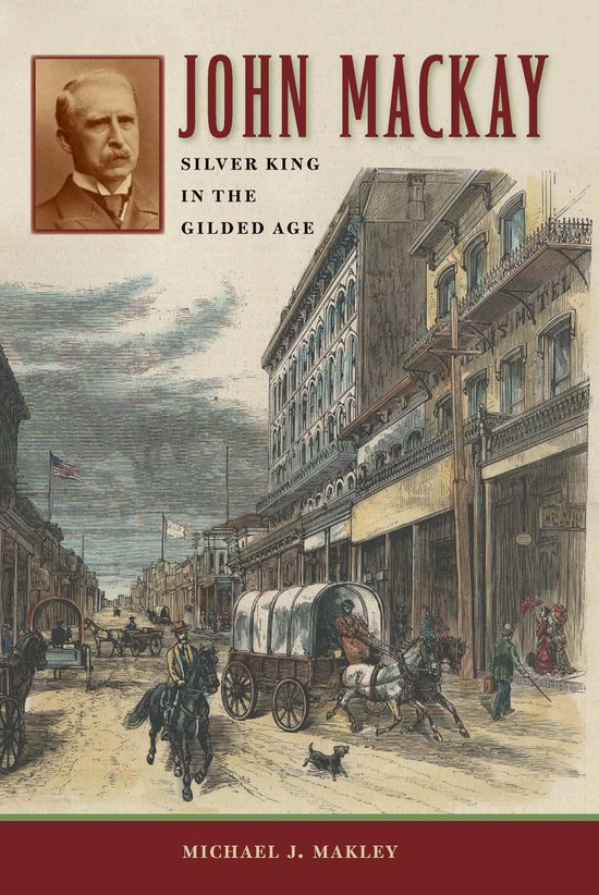 Shepperson Series in Nevada History - John Mackay (ebook), Michael J ...