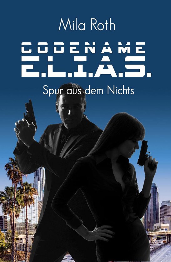 Codename E.L.I.A.S. 2 - Codename E.L.I.A.S. - Spur aus dem Nichts ...