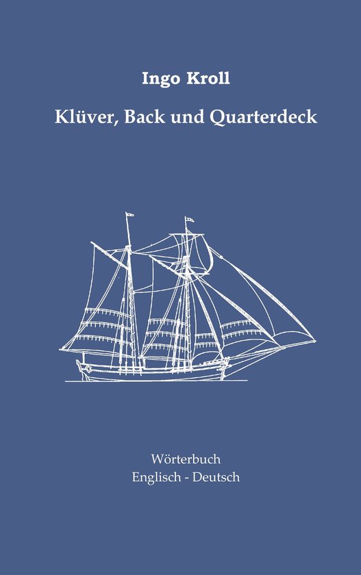 Klüver, Back und Quarterdeck (ebook), Ingo Kroll | 9783844889864 | Boeken | bol.com