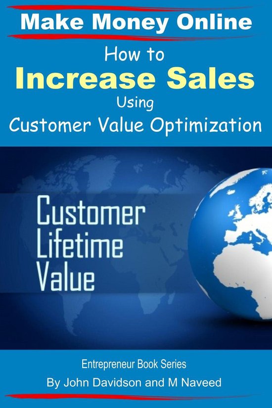 Entrepreneur Books - How to Increase Sales Using Customer Value Optimization: Make... | bol.com