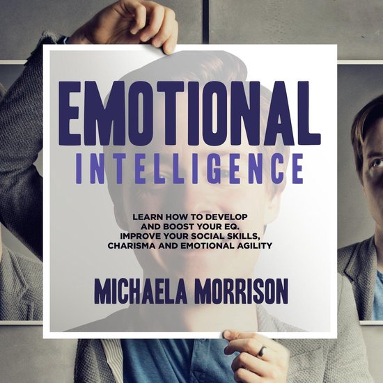 Emotional Intelligence: Learn how to Develop and BoostYour EQ. Improve ...