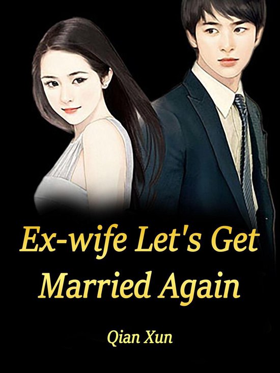 Volume 4 4 - Ex-wife, Let's Get Married Again (ebook), Qian Xun | 9781636545400 | Boeken | bol