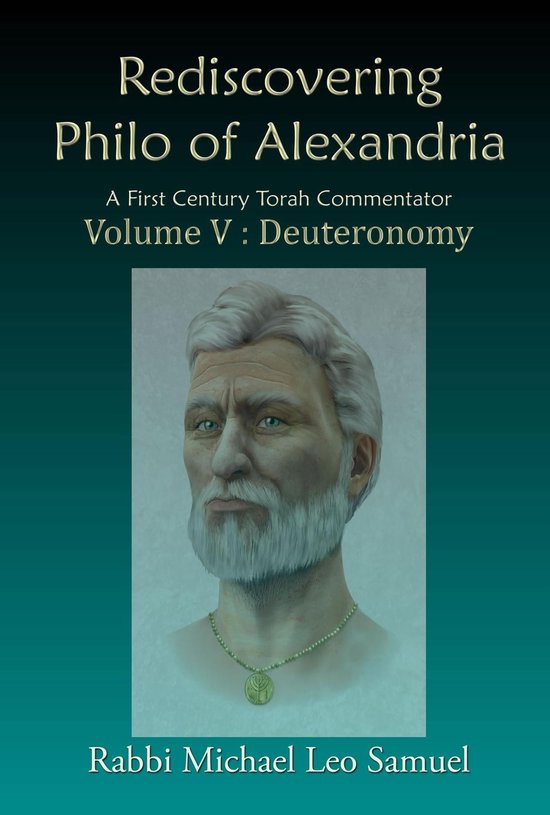Rediscovering Philo of Alexandria. A First Century Torah Commentator ...